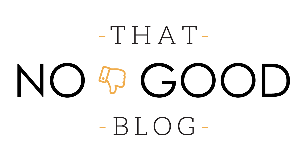 That No Good Blog!